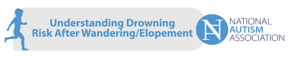 Drowning Risk after wandering / elopement - National Autism Association